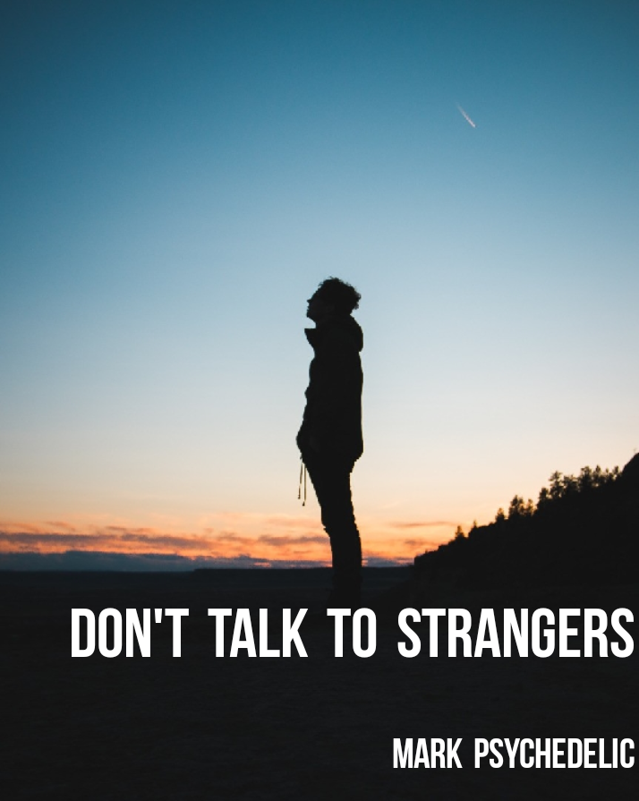 I Don't Talk To Strangers. - LetterPile