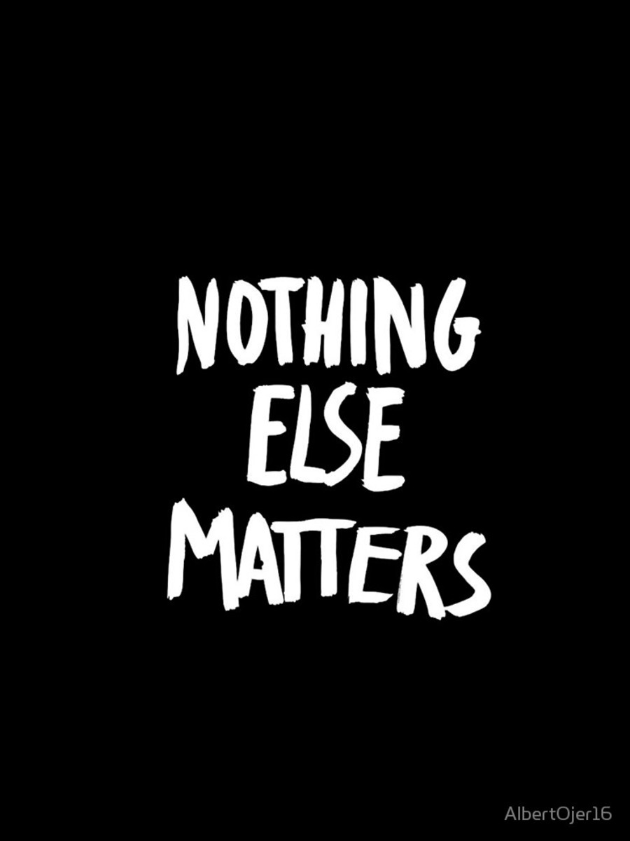 Nothing Else Matters... - LetterPile